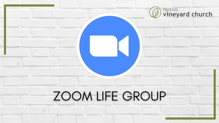 Zoom Life Group - Vicki & Dan Adema - Foothill Vineyard Church