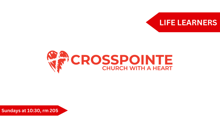 Life Learners - CrossPointe Church