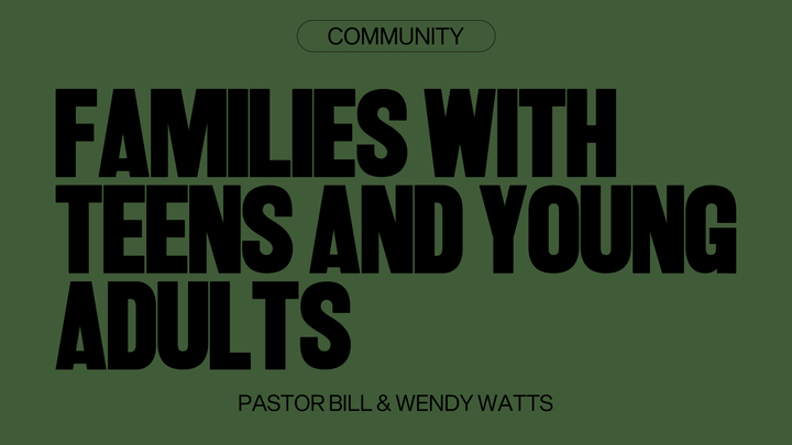 Families With Teens & Young Adults - Bill & Wendy Watts - The Springs ...