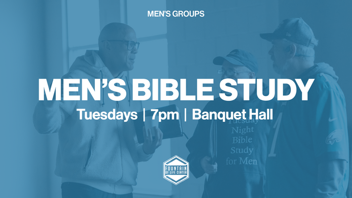 Men's Bible Study - Fountain of Life Center