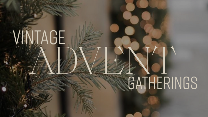 Advent 2023: Advent Gathering - Vintage City Church
