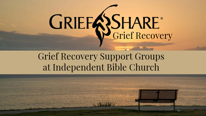 GriefShare Grief Recovery - Independent Bible Church