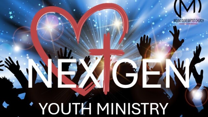 Next Gen - Youth Ministry - Mount Olive Baptist Church