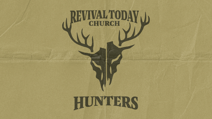 PIT I Hunters - Revival Today Church