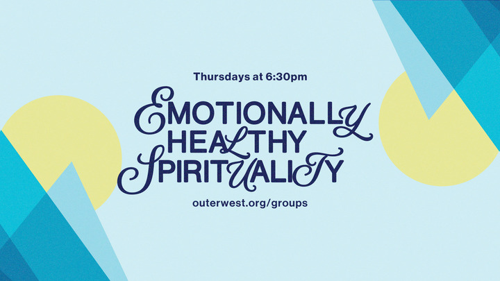 Emotionally Healthy Spirituality - Outer West Community Church
