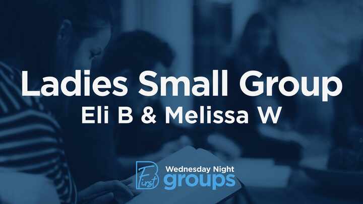 Ladies Small Group (Eli & Melissa) - First Baptist Church, Blairsville, Ga