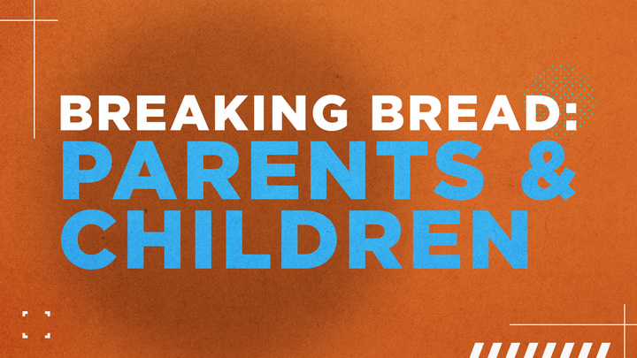 Breaking Bread: Parents & Children (Fall 2025) - Rocky Mount Church