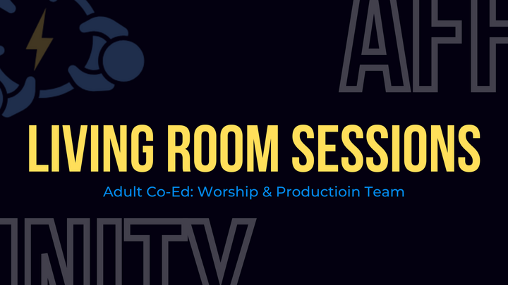 Living Room Sessions - Adult Co-Ed: Worship & Production Team - WALK Church