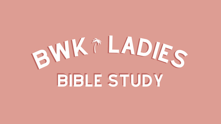 BWK Ladies Bible Study - Community Church