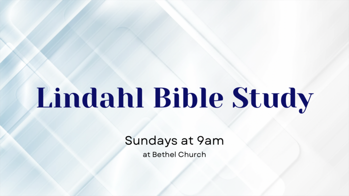 Lindahl Bible Study - Bethel Church