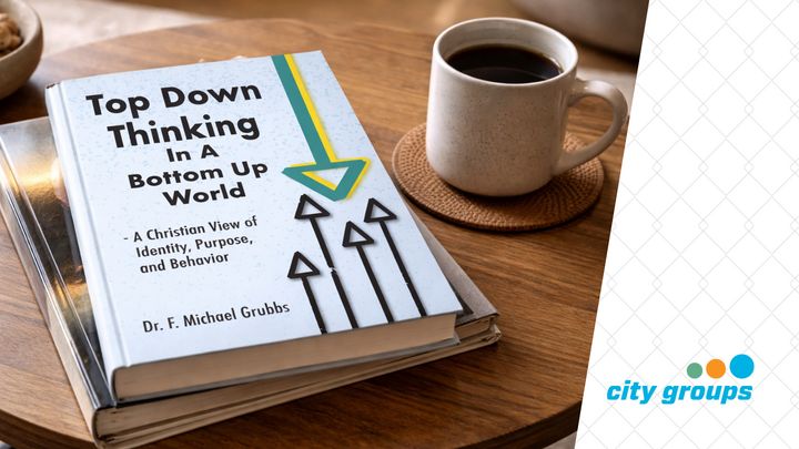 Top Down Thinking in a Bottom Up World Study - New City Church