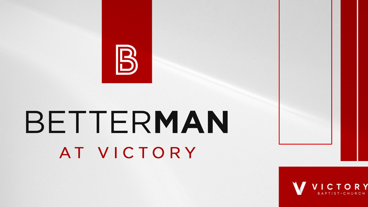 BetterMan - Spring 2026 - Victory Baptist Church