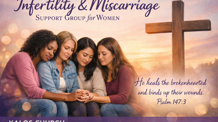 Infertility and Miscarriage Women’s Support Group - Kalos Church