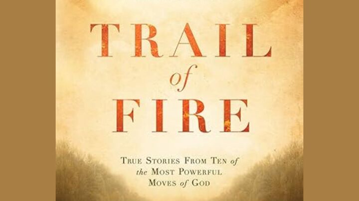 Trail of Fire: True Stories From Ten of the Most Powerful Moves of God ...