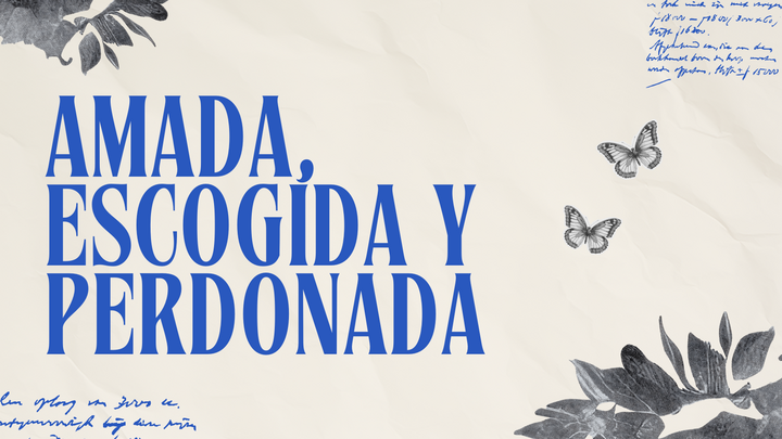 Amada, Escogida y Perdonada | Grupo de Mujeres | Español | Ana M ...